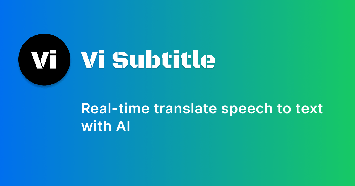 Vi Subtitle: Real-Time Video Subtitles & AI Captions